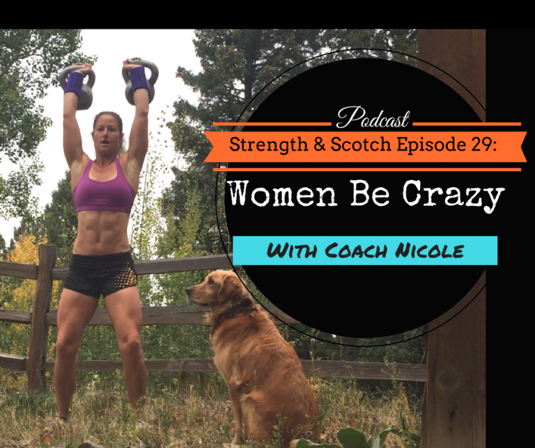 SS 029 - Women Be Crazy - Strength & Scotch Podcast